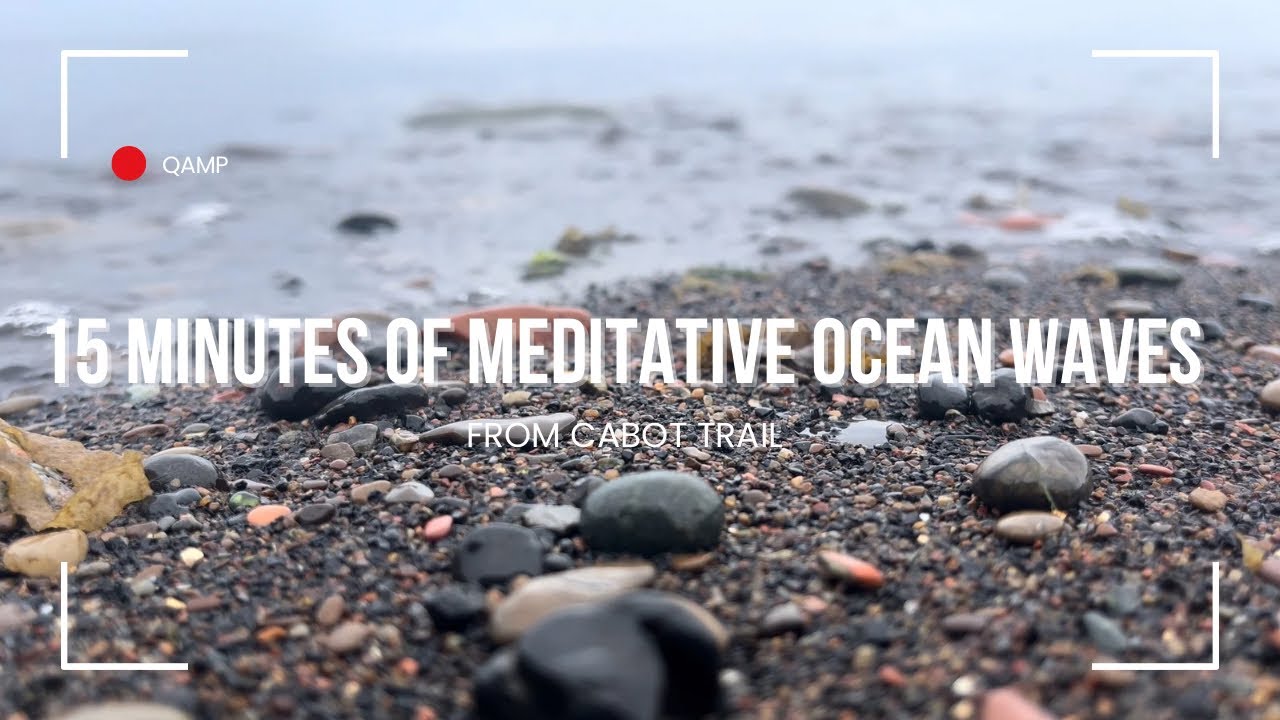 15 minutes of meditative ocean waves, from Cape Breton, Nova Scotia ...