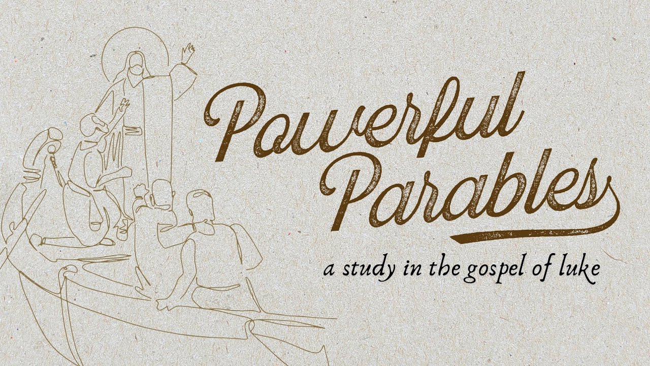 Powerful Parables: A study in the Gospel of Luke - Prodigal Hearts (Lk ...