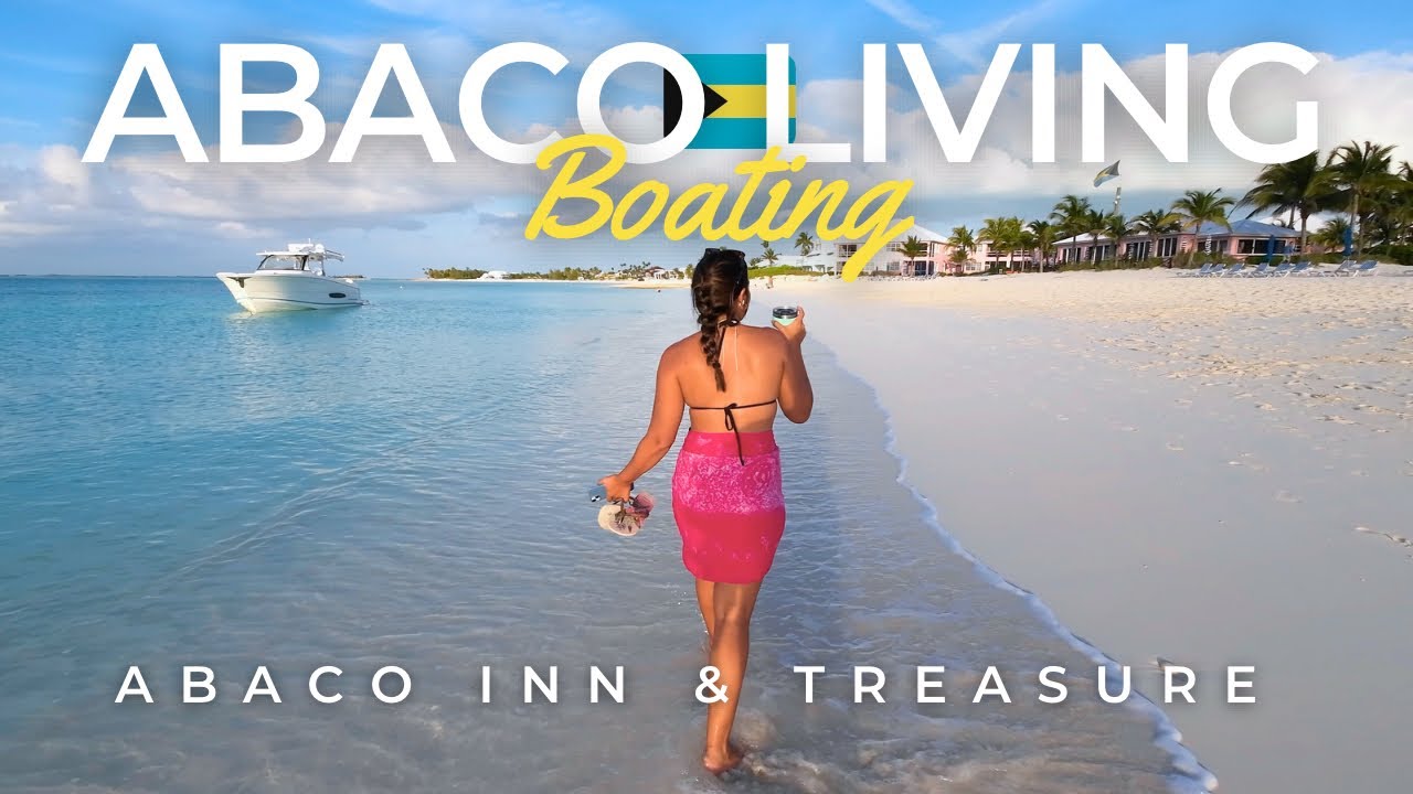 Boating in The Abacos | Elbow Cay & Treasure Cay - YouTube