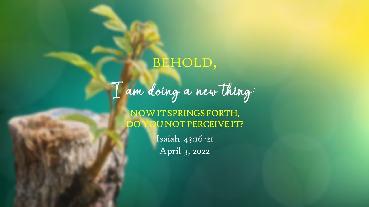 “I Am Doing A New Thing” | Isaiah 43:16-21 - YouTube