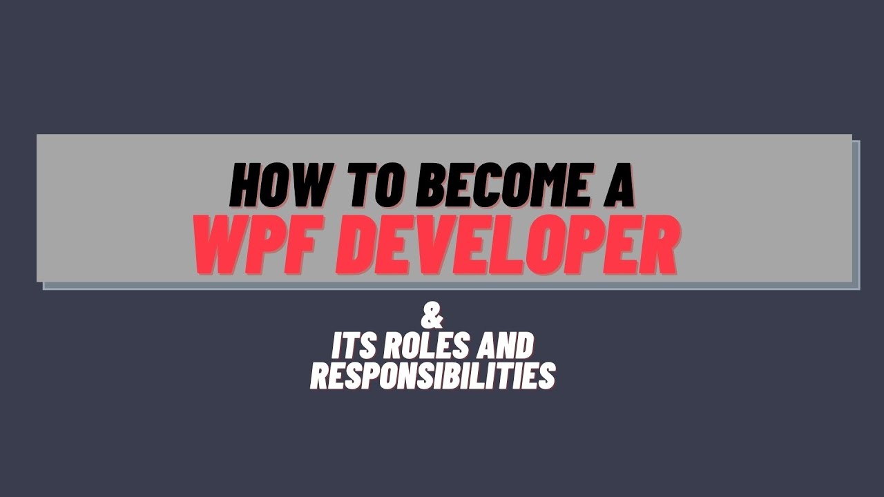 Roles and Responsibilities of WPF Developer | With Course Duration and Salary Range - YouTube