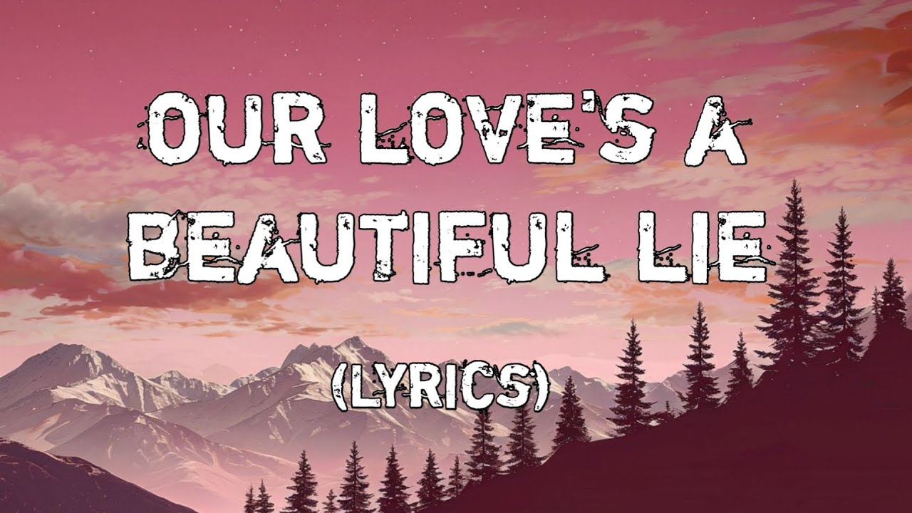 "Our Love’s a Beautiful Lie ️(Lyrics) - A Romantic Love Song - YouTube