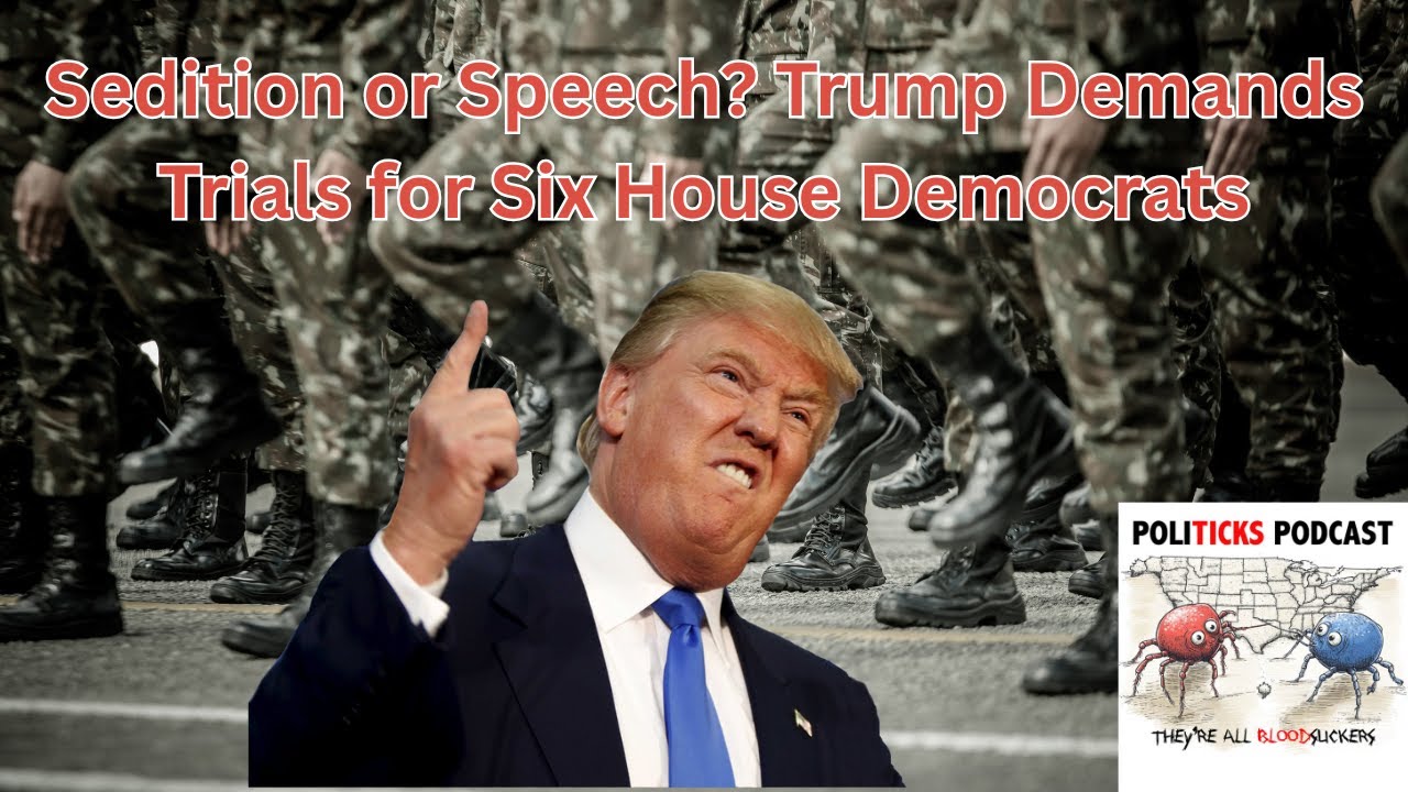 PoliTicks: Sedition or Speech? Trump Demands Trials for Six House ...