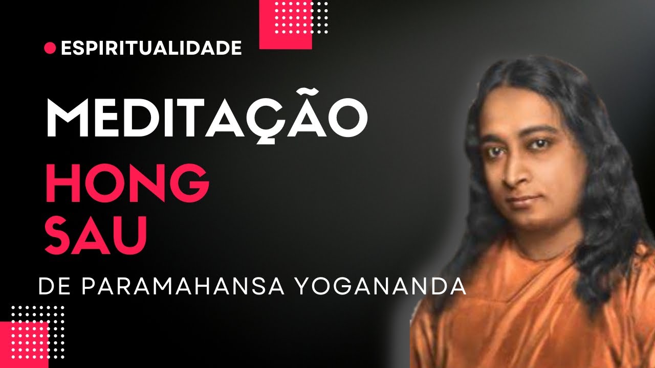 Técnica de Meditação - Hong Sau de Paramahamsa Yogananda - YouTube