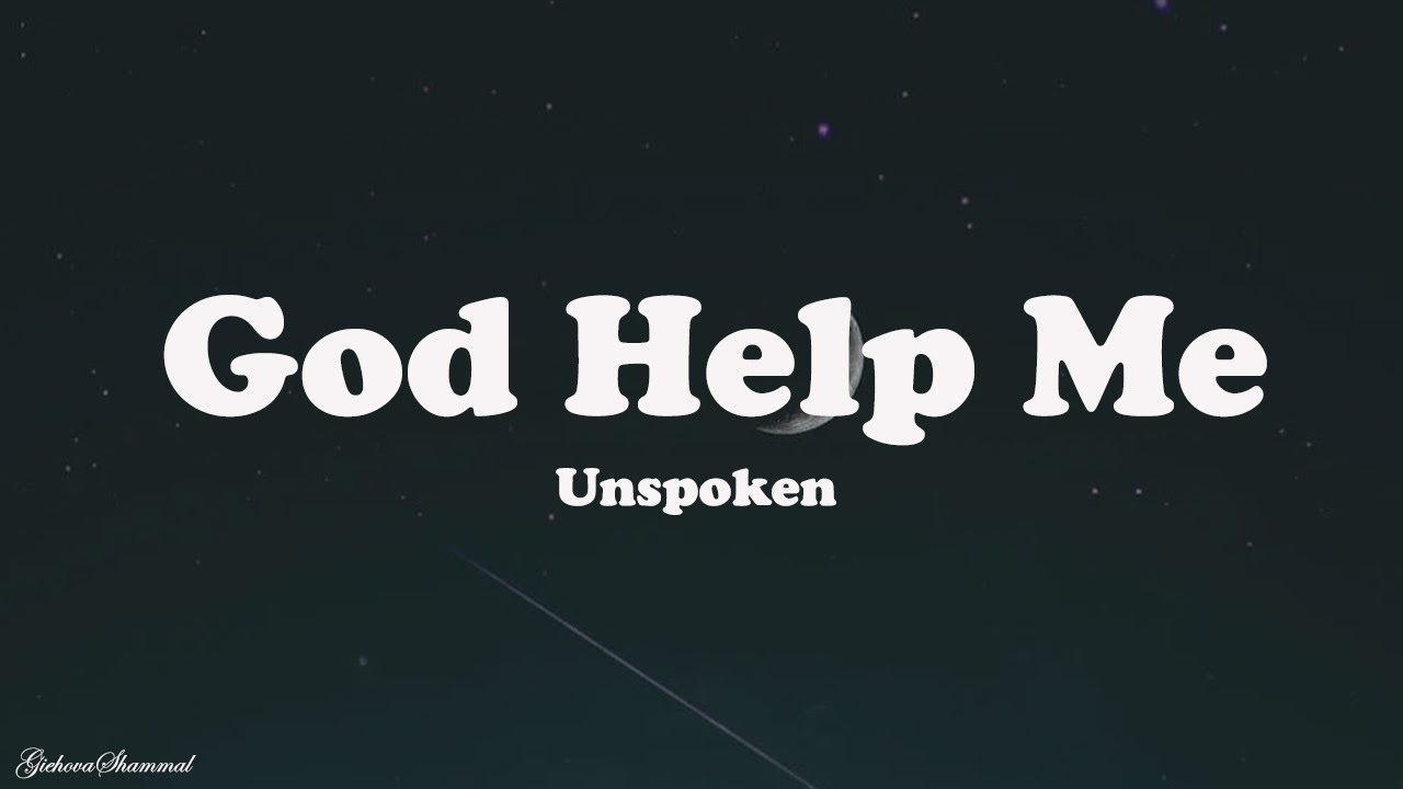 Unspoken - God Help Me (Lyrics) - YouTube
