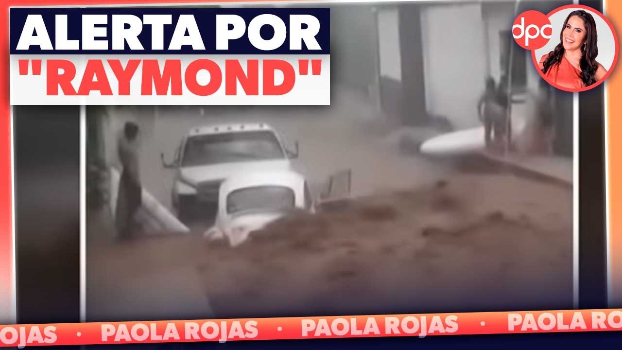 Alerta por "Raymond" tras dejar afectaciones en el país | DPC con Paola ...