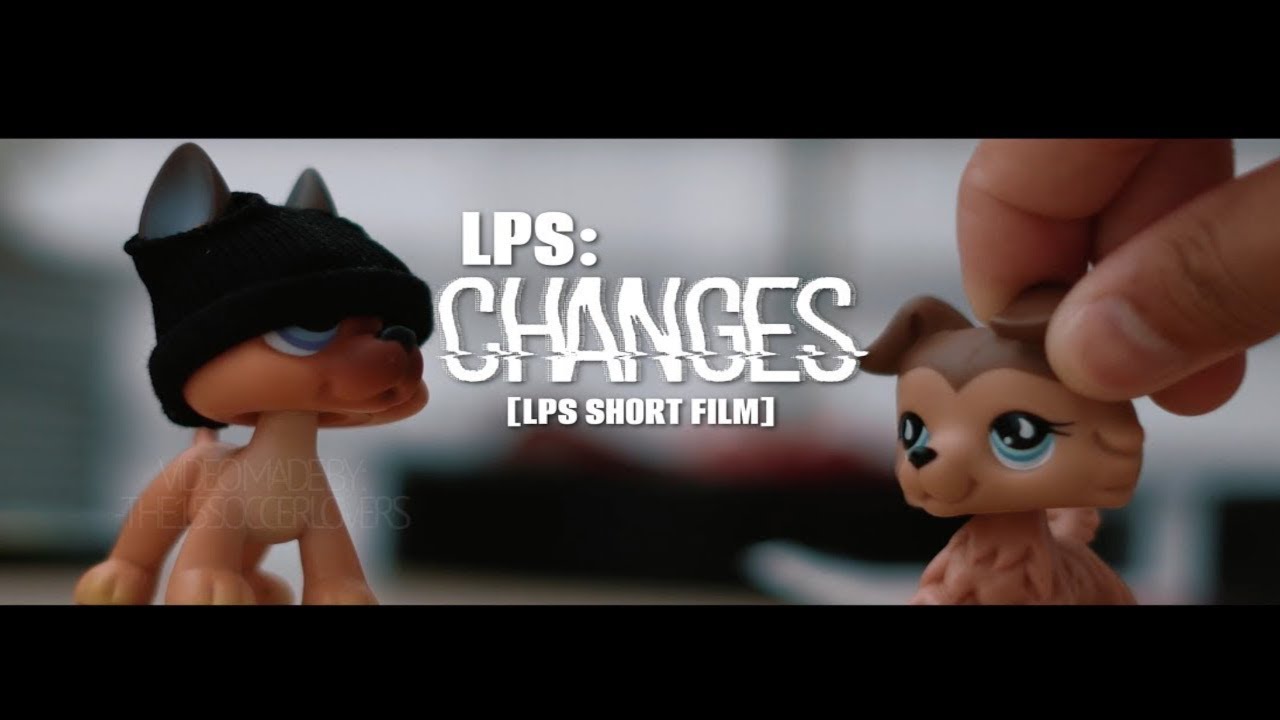 LPS: Changes [LPS Short Film] - YouTube