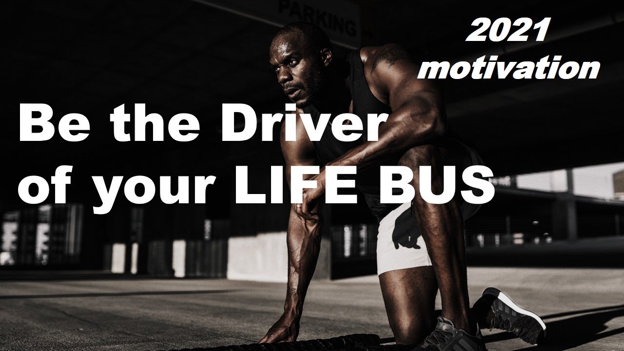 Be the Driver of Your Life Bus | best motivational video for 2021 ...