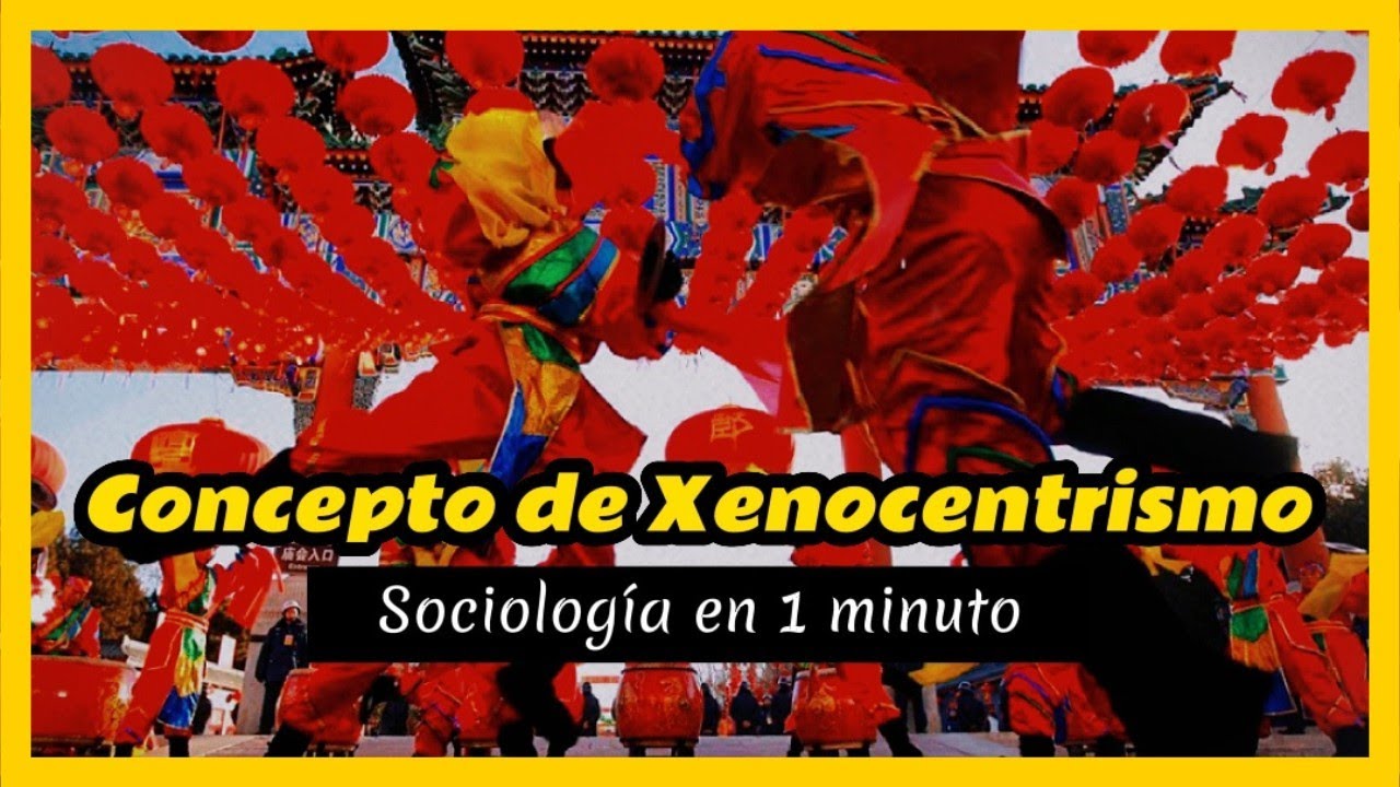 Concepto de Xenocentrismo - Sociología en 1 minuto - Vía Sociológica ...