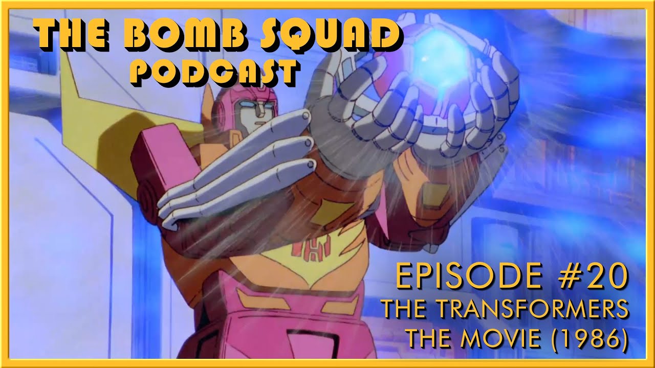 The Bomb Squad Podcast #20 | The Transformers: The Movie (1986) - YouTube