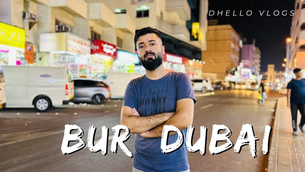 Bur Dubai tour | Bur dubai | street tour | Dubai | culture ...