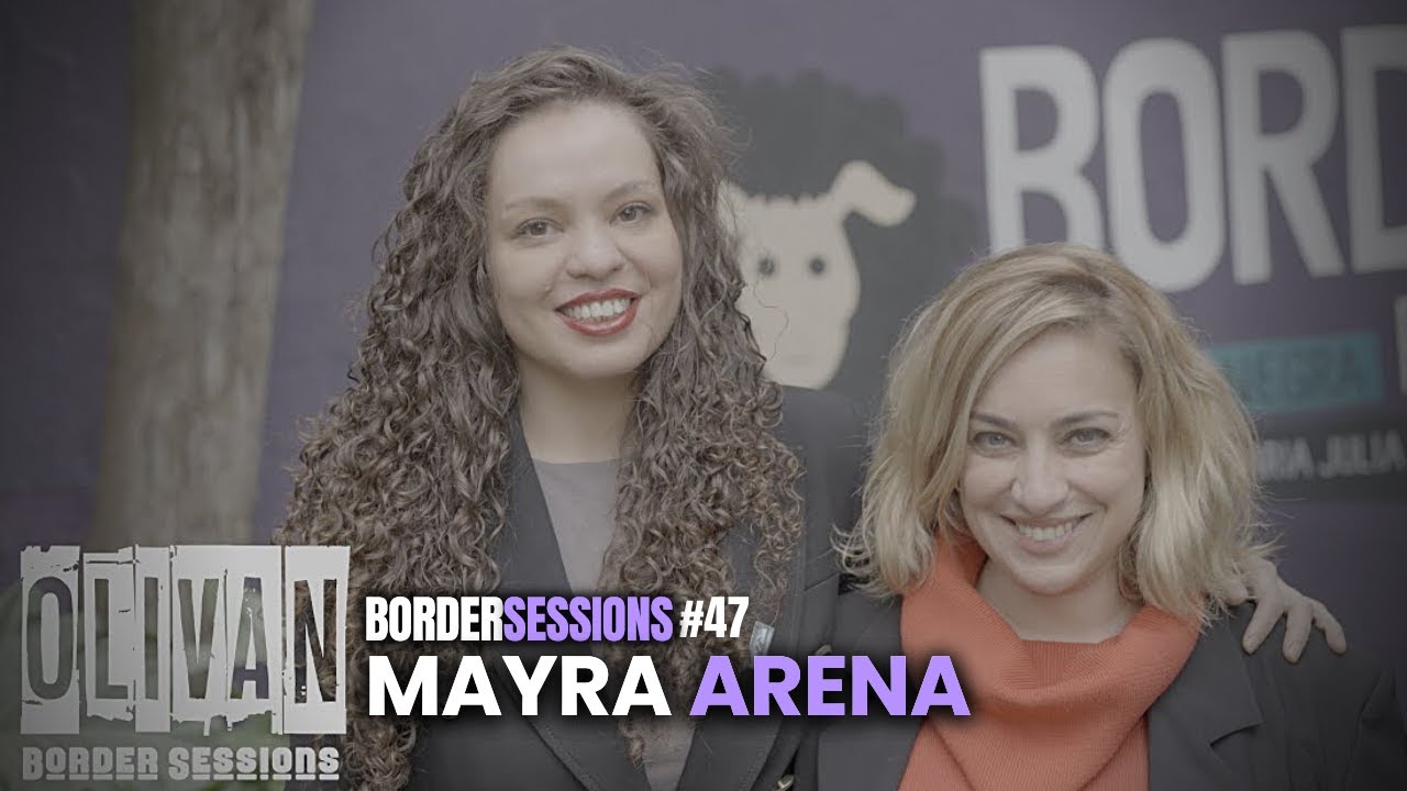 MAYRA ARENA mano a mano con María Julia OLIVÁN / BorderSessions #47 - YouTube