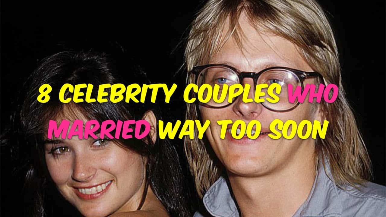 8 Celebrity Couples Who Married Way Too Soon or Did They? - YouTube