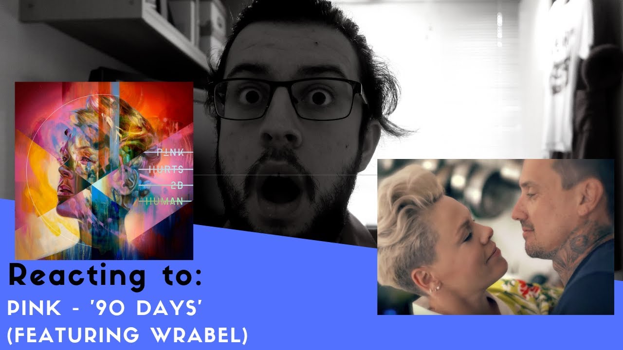REACTING TO PINK - '90 DAYS' MUSIC VIDEO (FEAT WRABEL) - YouTube