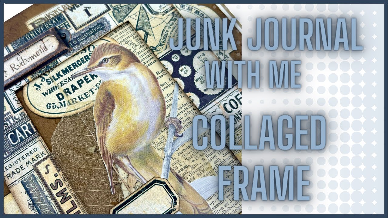 JUNK JOURNAL WITH ME #5 COLLAGED FRAME - DTP @thejunkjournalstudio # ...