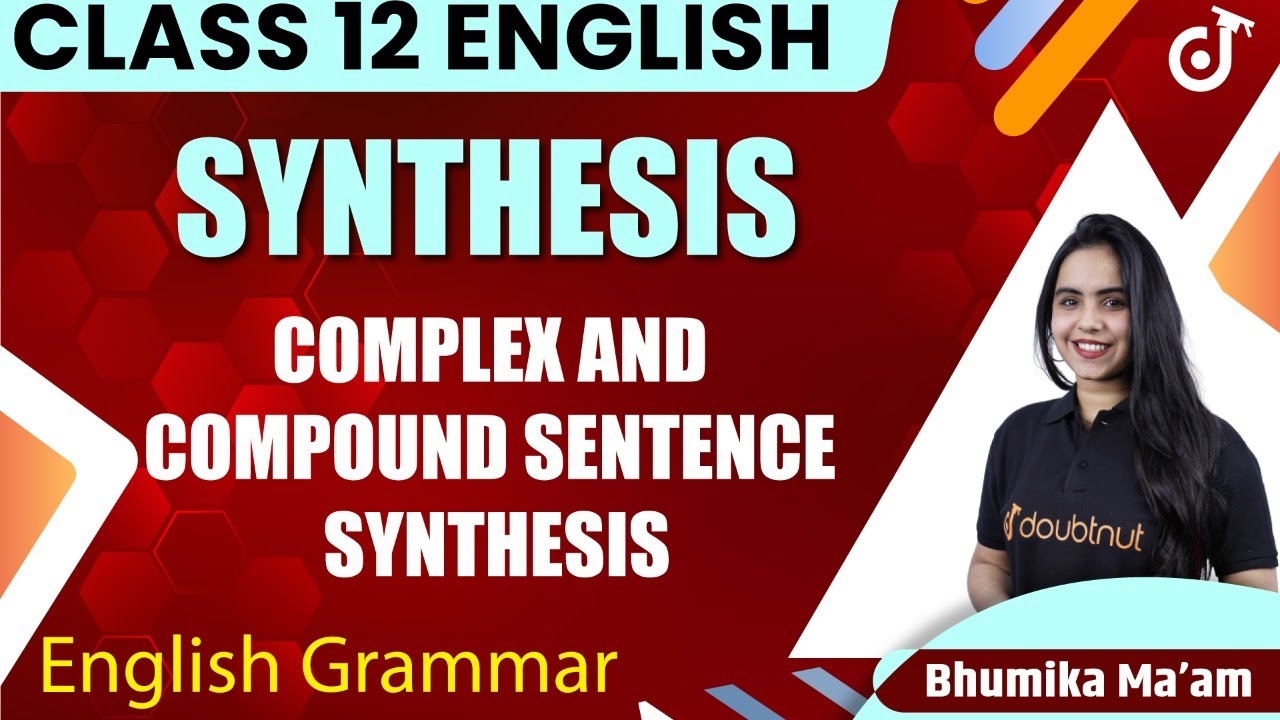 Class 12 English Synthesis | Complex And Compound Sentence Synthesis ...
