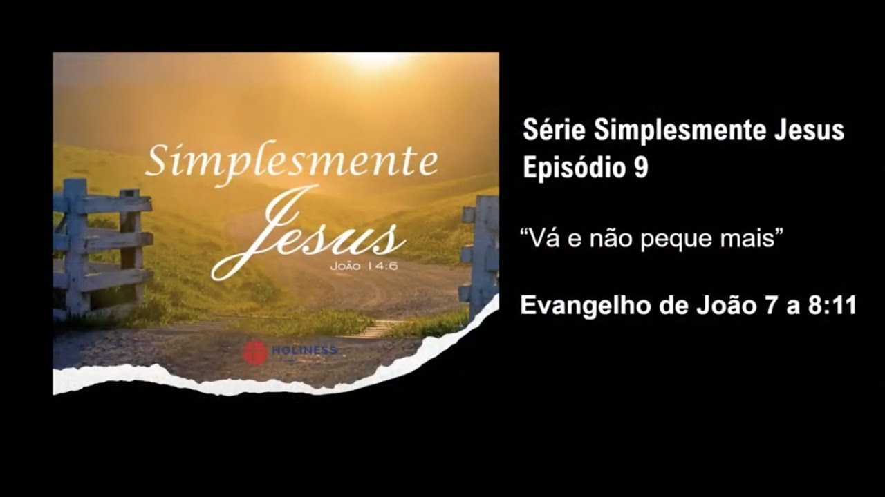 Culto 21/02/2021 - Série | Simplesmente Jesus | Ep. 9 | Vá e não peque ...