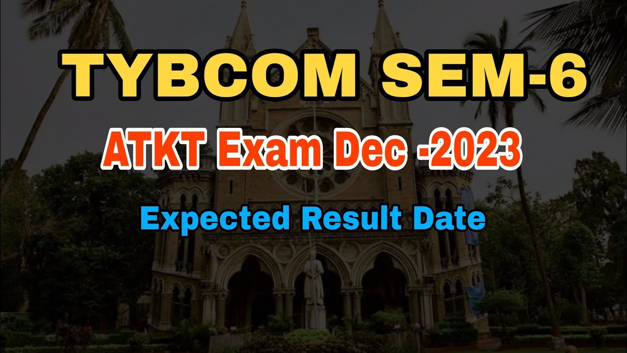 TYBCOM SEM-6 ATKT Result Expected Date - YouTube