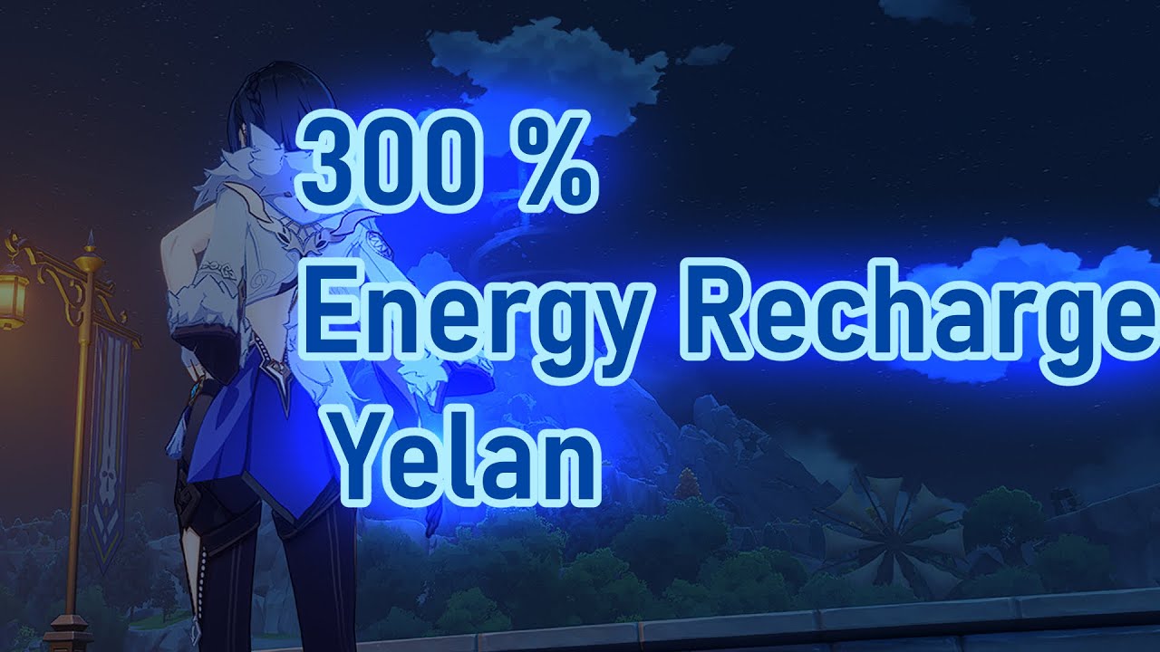 What A 300 Energy Recharge Yelan Looks Like YouTube