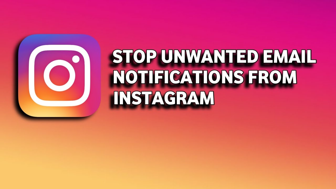 How To Stop Unwanted Email Notifications From Instagram YouTube how-to-stop-unwanted-email-notifications-from-instagram-youtube