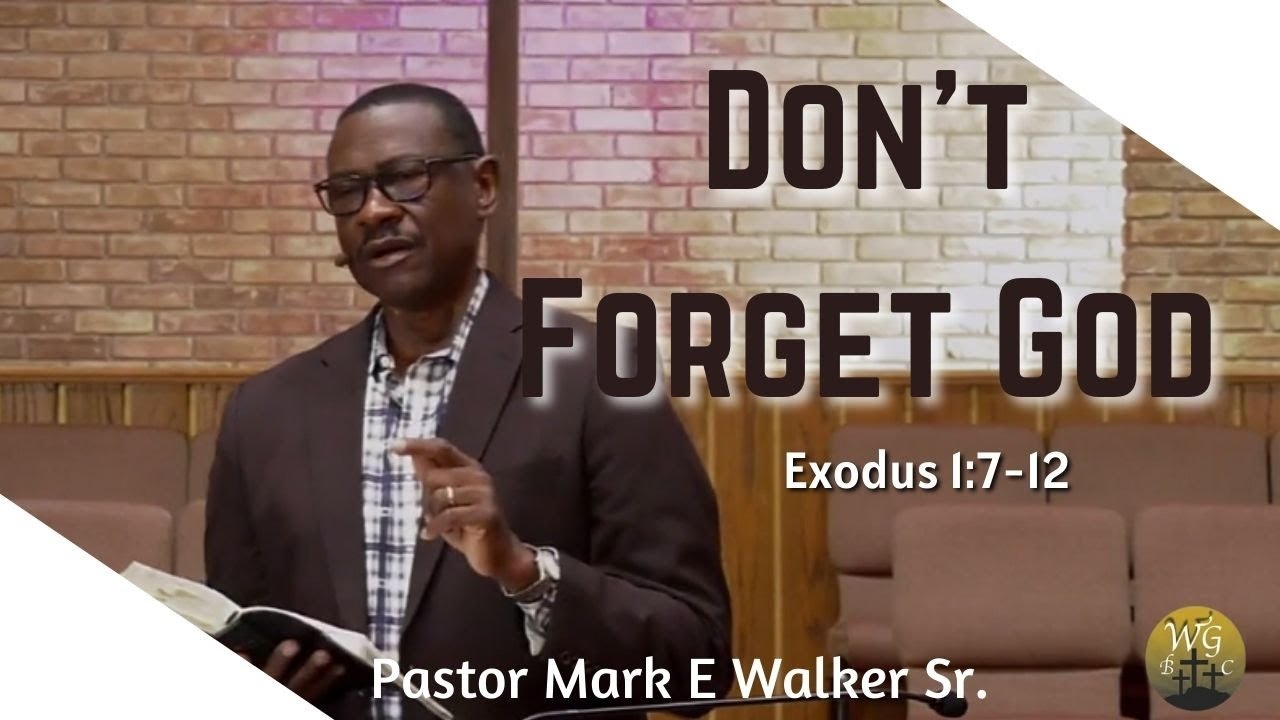 Don't Forget God - Pastor Mark E Walker Sr - YouTube