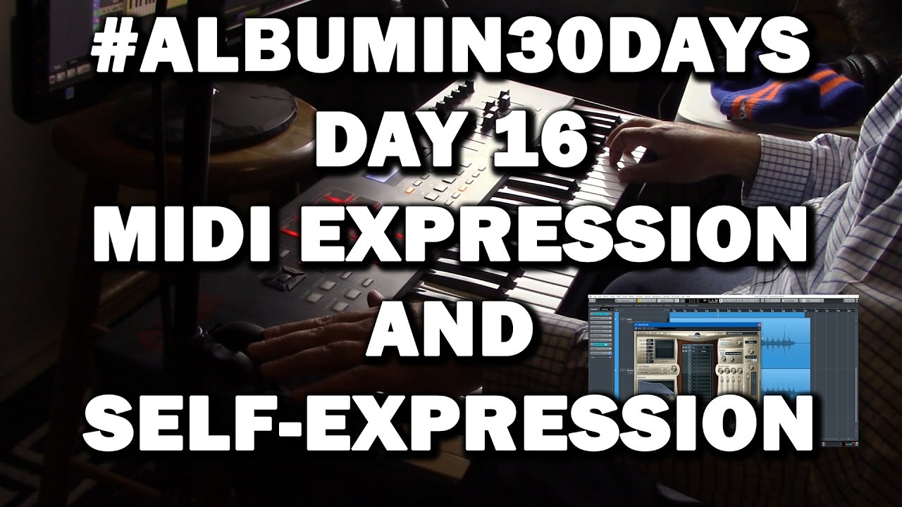 Self Expression and MIDI Expression in Cubase | Making an Album in 30 Days | Day 16 - YouTube