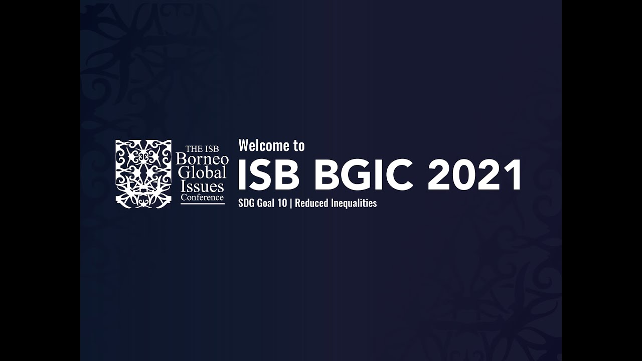 ISB BGIC | 17TH ISB BORNEO GLOBAL ISSUES CONFERENCE 2021 - YouTube