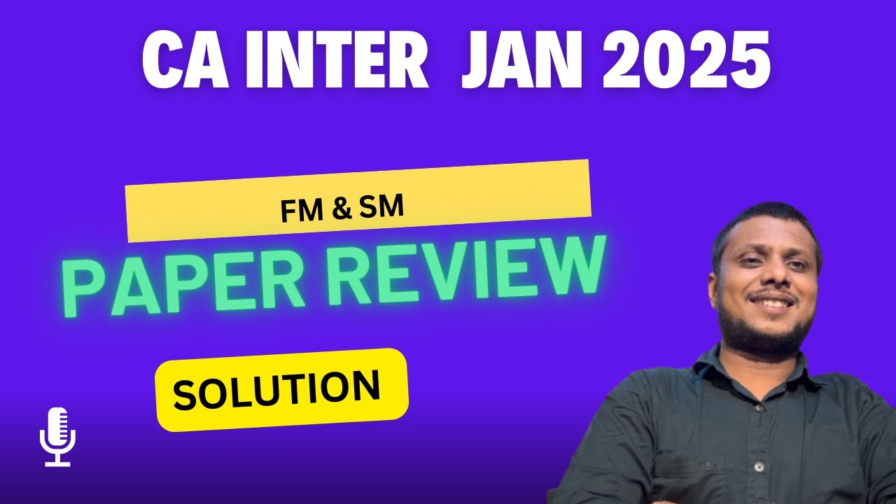 CA intermediate January 2025 FM & SM paper Review & Solution - YouTube