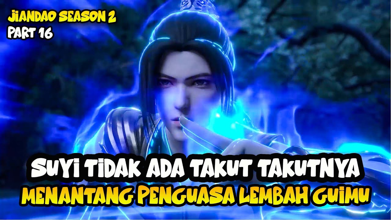 SUYI TAKADA TAKUTNYA MENANTANG PENGUASA LEMBAH GUIMU - ALUR CERITA DONGHUA JIANDAO PART 16 - YouTube