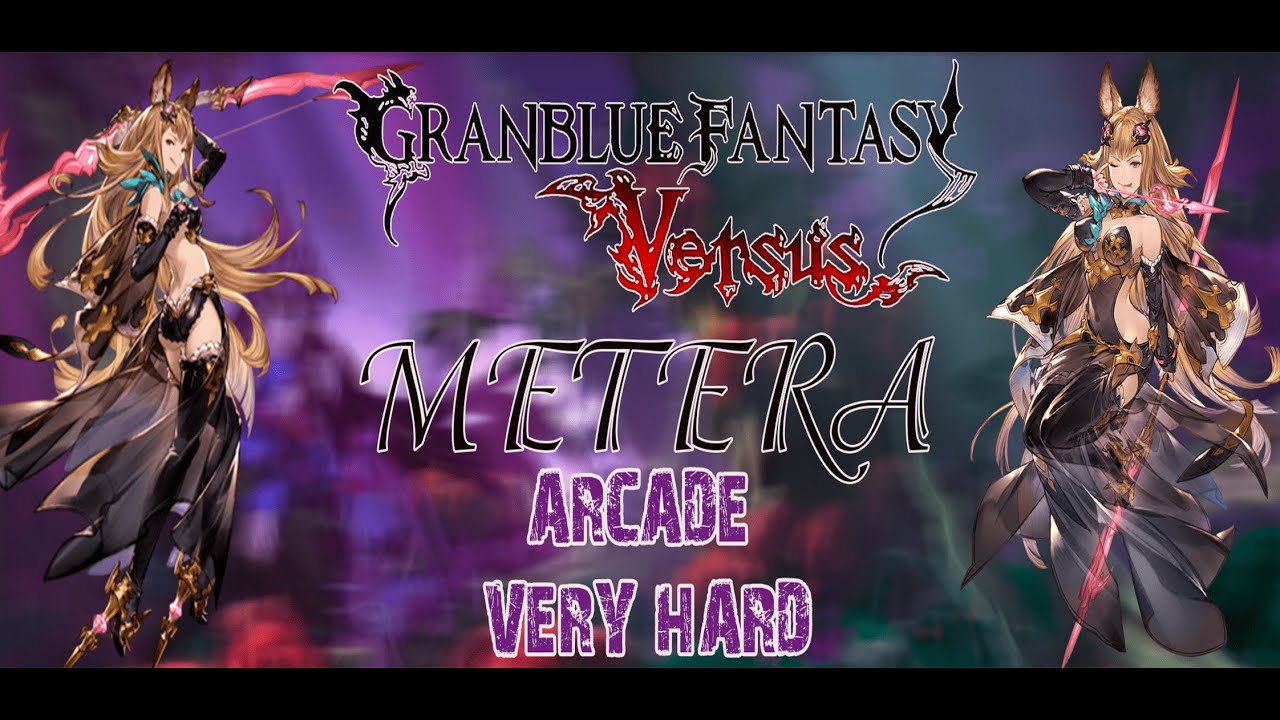 Granblue Fantasy Versus - METERA Arcade Mode On Very Hard - YouTube