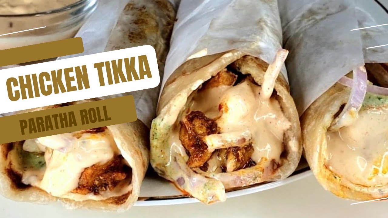 Chicken Tikka Paratha Roll | Paratha Roll Recipe - YouTube