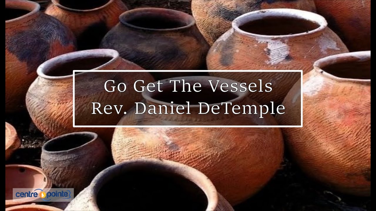 "Go Get The Vessels" - Missionary Daniel DeTemple - Sun - 5/30/2021 ...
