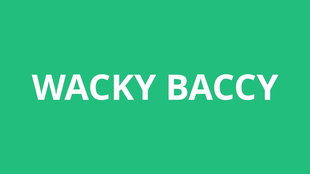 How To Pronounce Wacky Baccy - Pronunciation Academy - YouTube