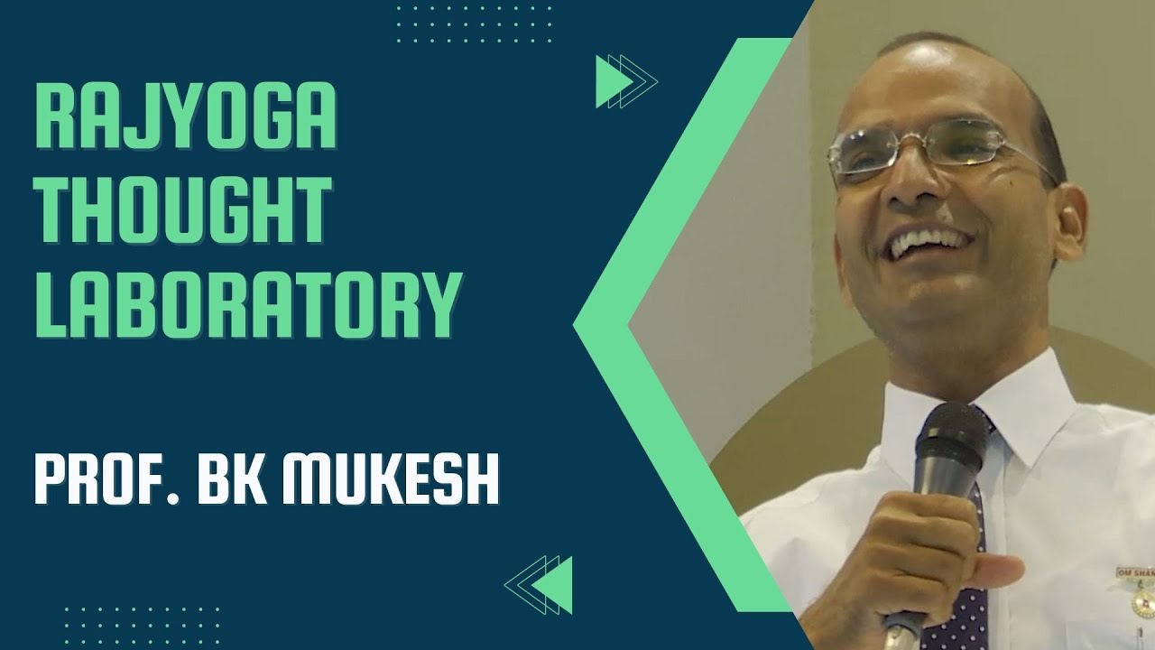 Rajyoga Thought Laboratory || Prof BK Mukesh || Edu Conf 2022 - YouTube