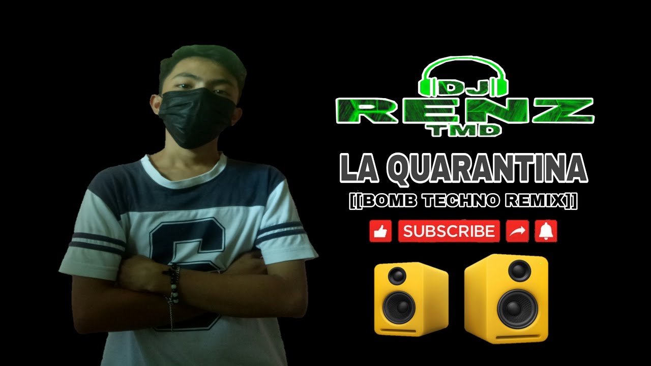DJ RENZ - LA QUARANTINA [[BOMB TECHNO REMIX]] 140BPM | DJ RenZ TMD ...