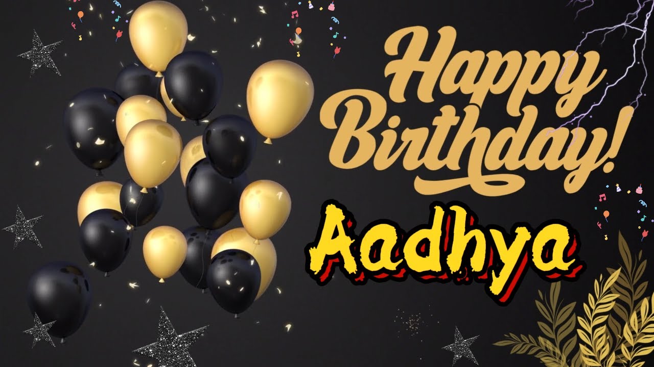 Happy Birthday Song With Name AADHYA |Birthday song with names|Happy ...