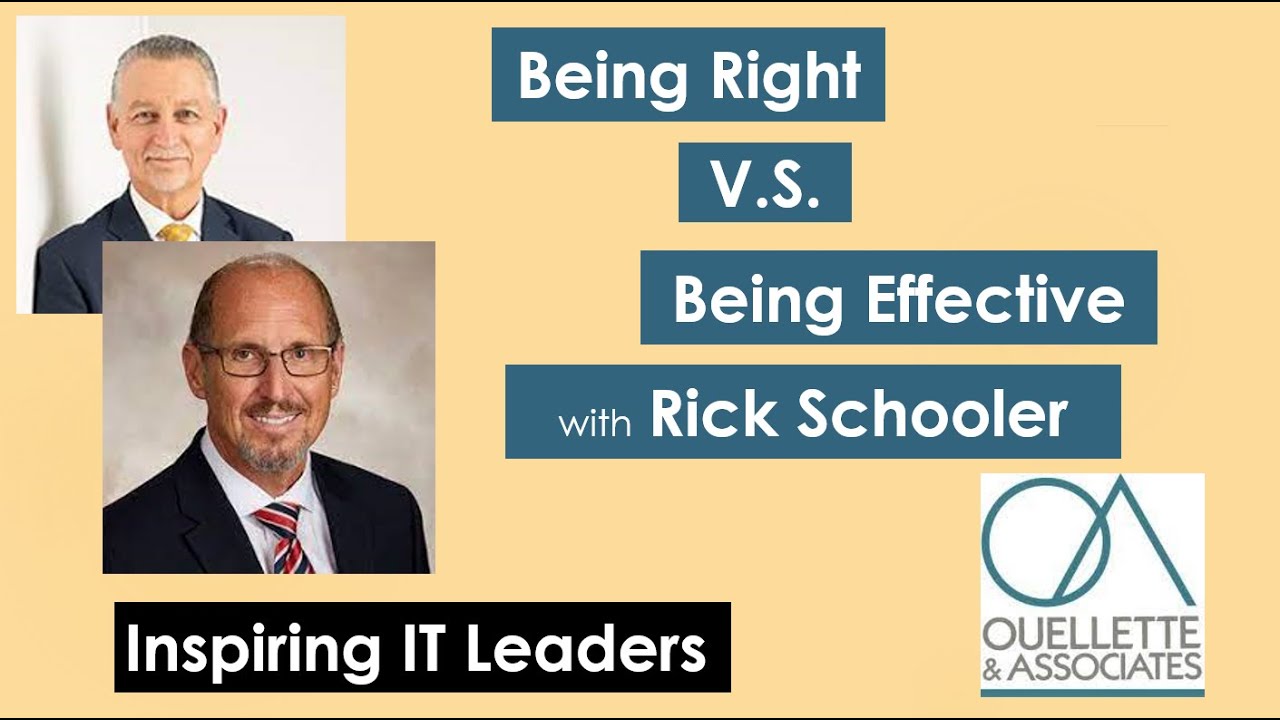 Being Right V.S. Being Effective with Rick Schooler | Inspiring IT ...