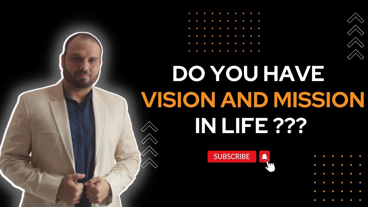 Do you have a Vision and Mission in life? | Define Your Vision and ...