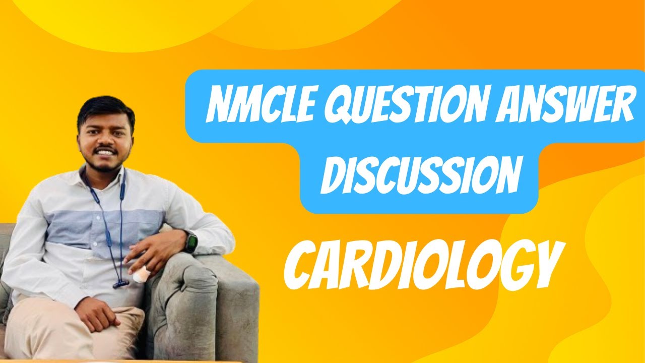 NMCLE QUESTIONS ANSWERS DISCUSSION // CARDIOLOGY// INTERNAL MEDICINE ...