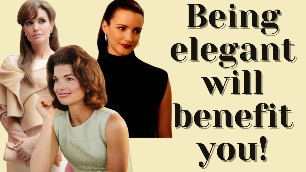 How being elegant is BENEFITING YOUR LIFE? (Benefits you get when you're elegant) - YouTube