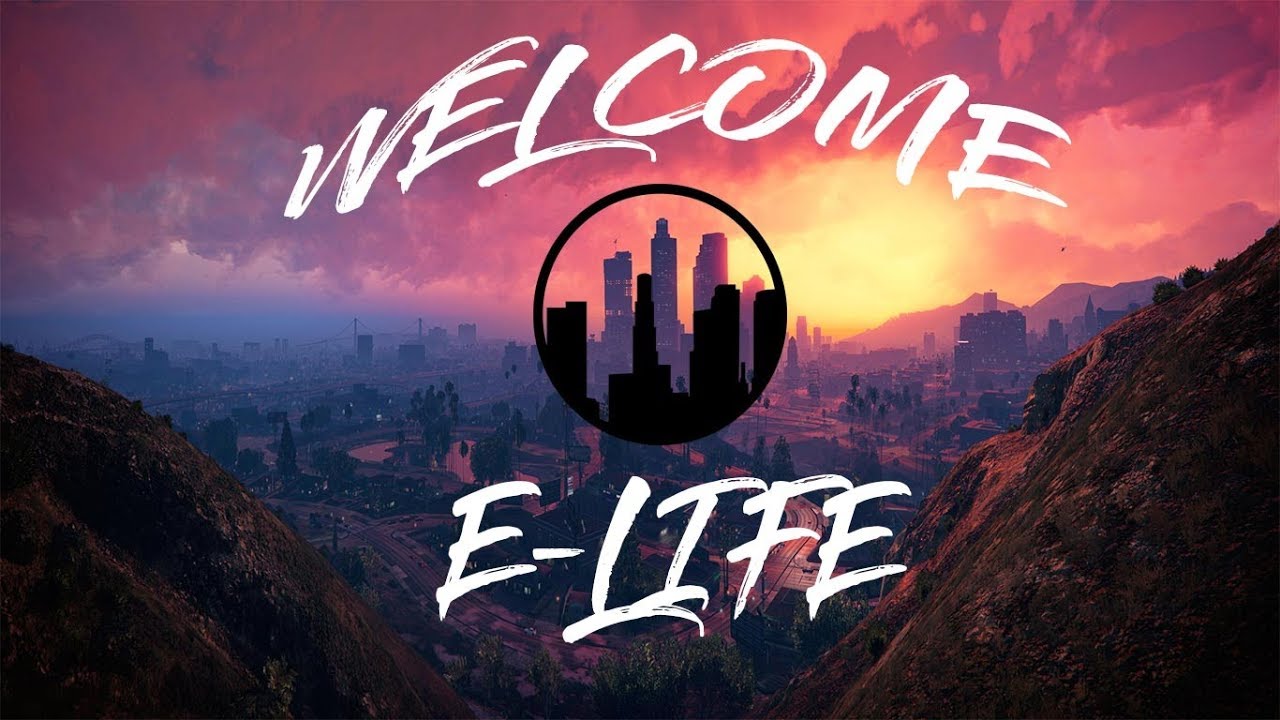WELCOME TO E LIFE ! (GTA V RP) - YouTube
