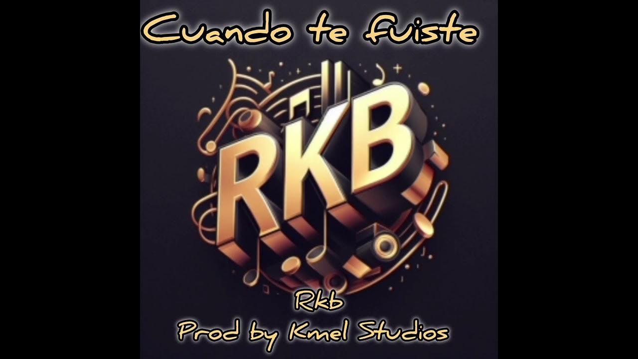 Cuando te fuiste Rkb - YouTube