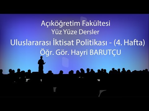Uluslararası İktisat Politikası - 4 - Yüz yüze Dersler 2018-2019 Bahar Dönemi