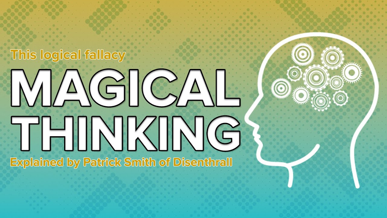 Magical Thinking Logical Fallacies Explained by Patrick Smith of ...