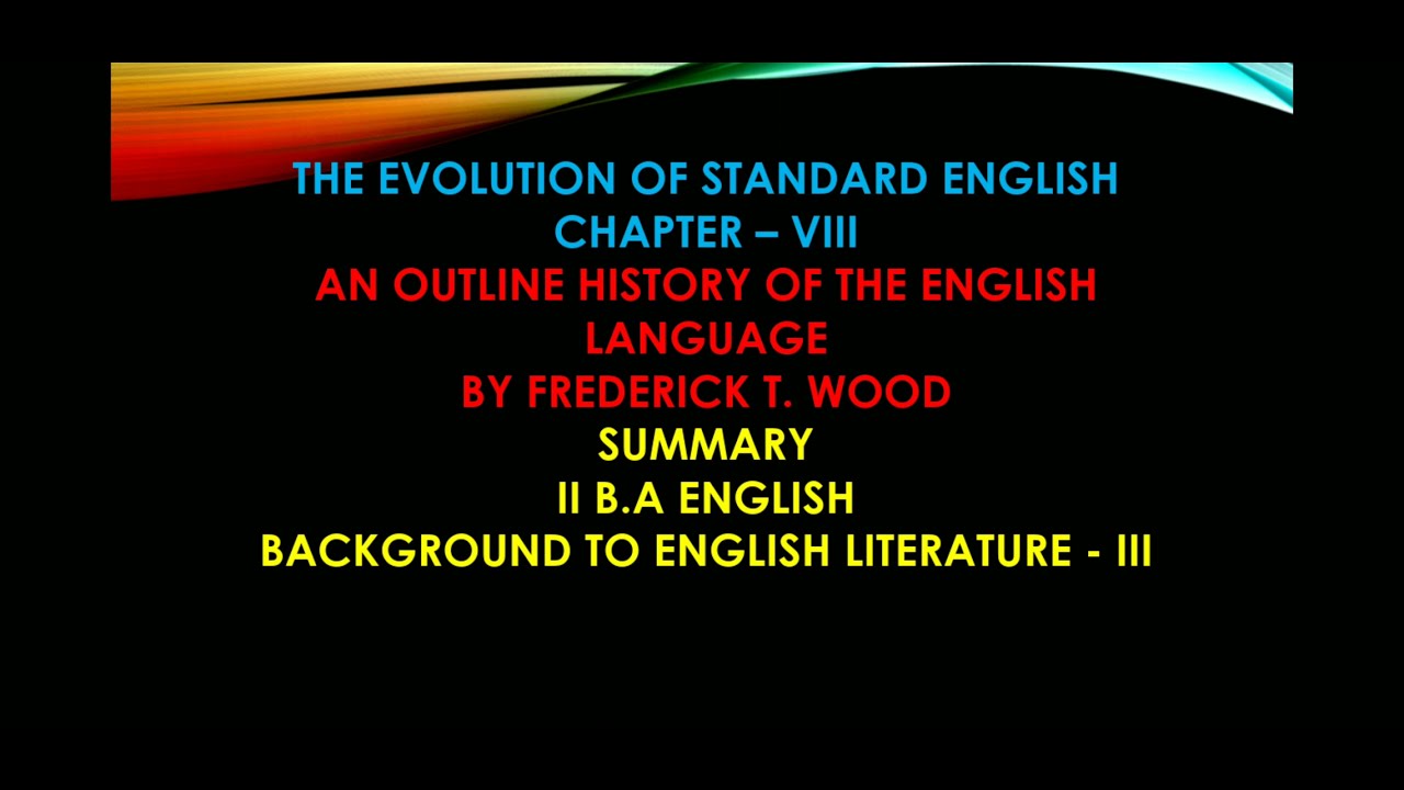THE EVOLUTION OF STANDARD ENGLISH - SUMMARY II B.A ENGLISH BACKGROUND ...
