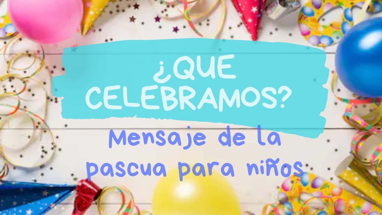 ¿Que celebramos? Mensaje de la pascua para niños. - YouTube