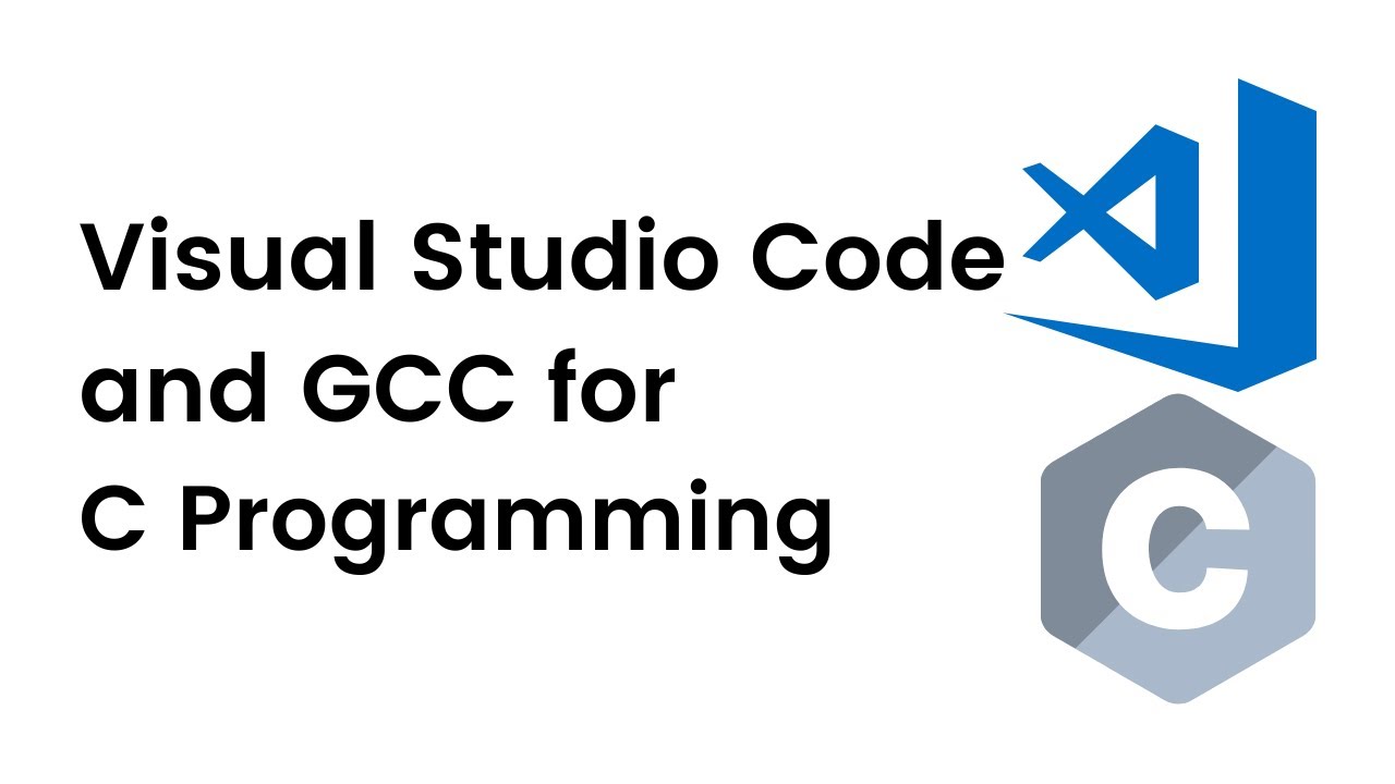 Install Visual Studio Code with GCC and configure for C++/C Programming ...