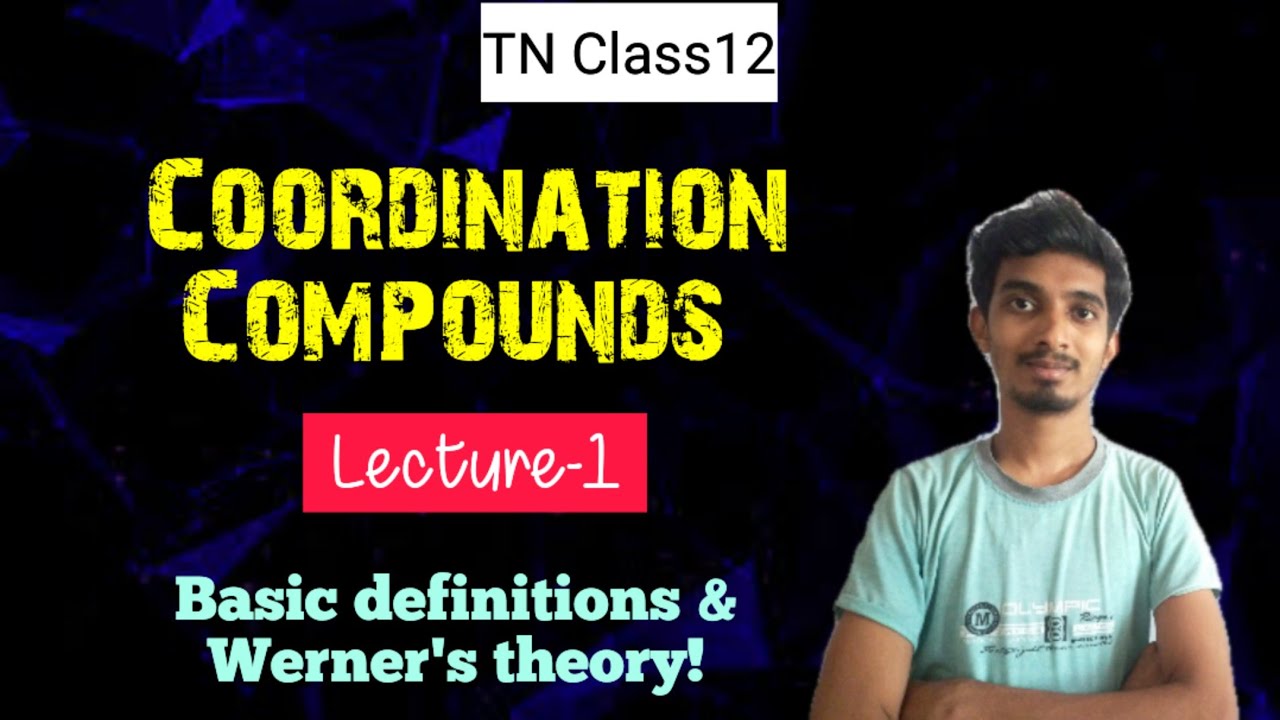 Coordination Compounds|Lecture-1|Introduction, Basic terms & Werner's theory|TN Class12 ...