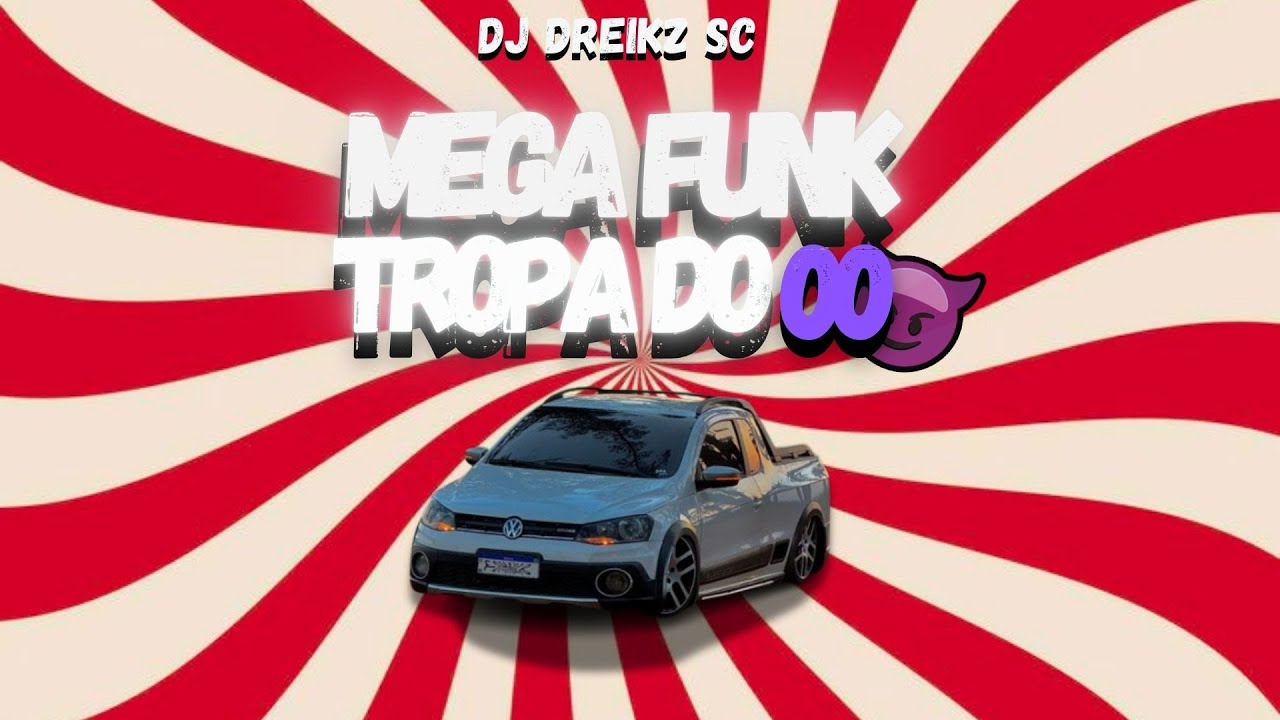 MEGA FUNK TROPA DO 00 😈 (DJ DREIKZ SC) - YouTube