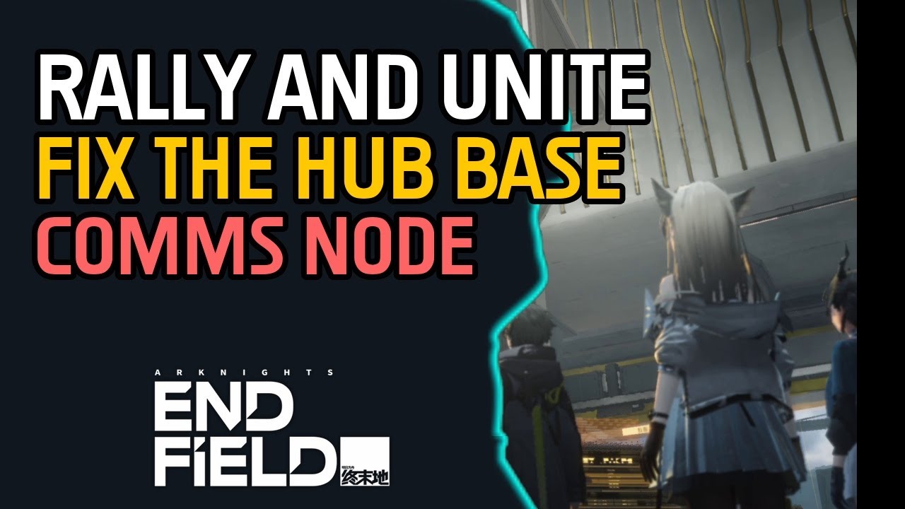 Rally and Unite Fix the Hub Base comms node Arknights Endfield - YouTube